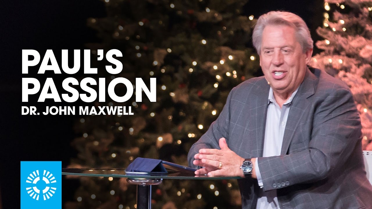 Paul's Passion | Dr. John Maxwell - YouTube