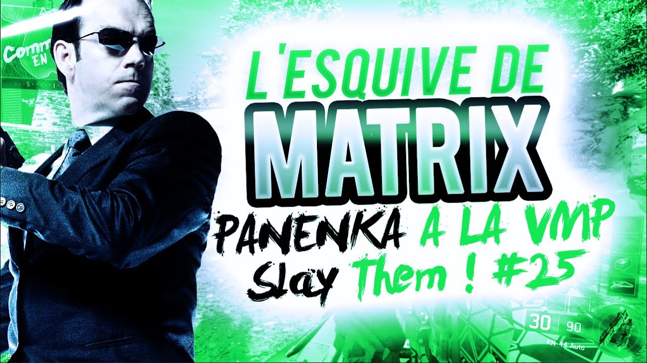 L'ESQUIVE DE MATRIX, PANENKA A LA VMP | Slay Them ! #EP.25 - YouTube