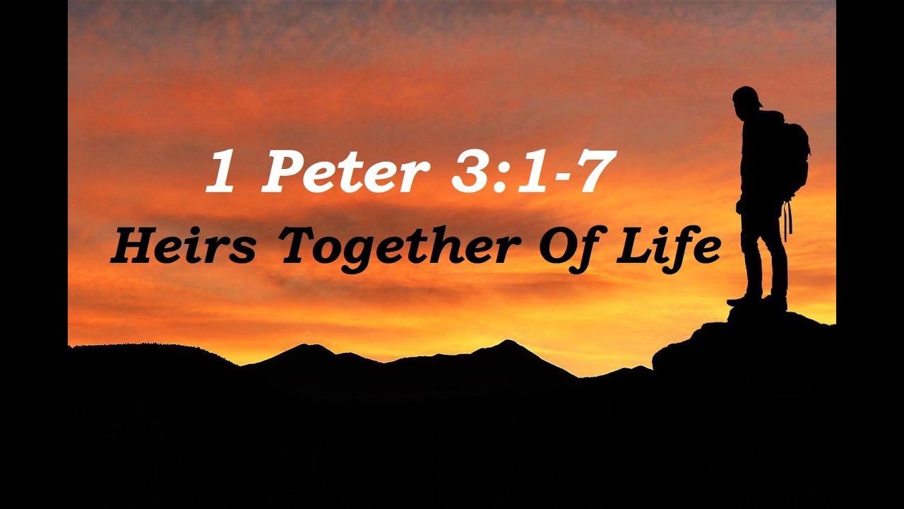 02 10 22 PM 1 Peter 3 1 7 Heirs Together Of Life YouTube