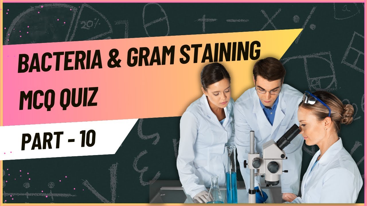 Bacteria and Gram Staining Part 10: Multiple Choice Quiz - Test Your ...