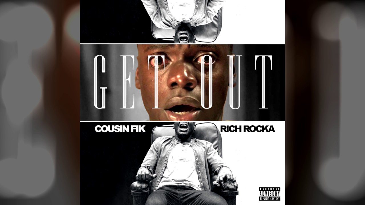 Rich Rocka & Cousin Fik - "Get Out" (Official Audio) - YouTube