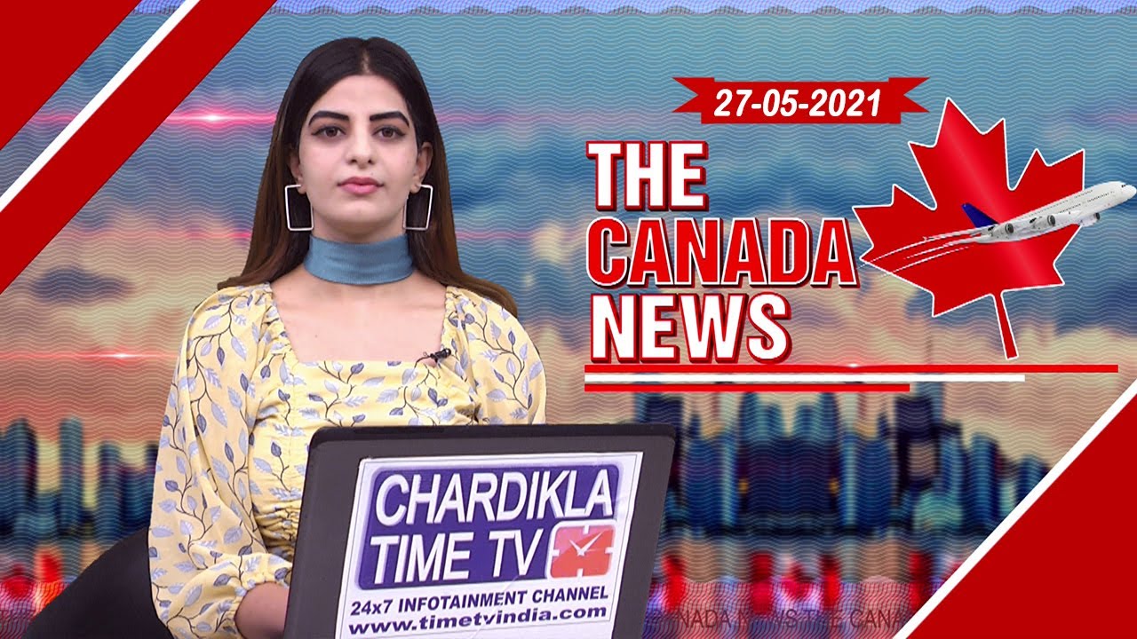 THE CANADA NEWS| ENGLISH CANADA NORTH NEWS| 27 May 2021| Chardikla Time ...