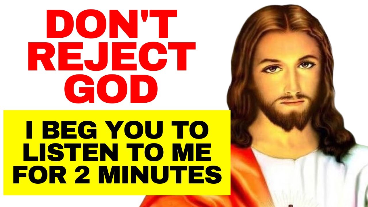 GOD TELLS YOU NOW: Don't reject me, I died for you. Listen to me for 2 ...