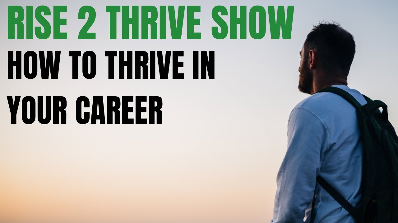 HOW TO THRIVE IN YOUR CAREER - YouTube