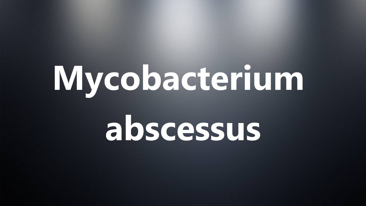 Mycobacterium abscessus - Medical Definition and Pronunciation - YouTube