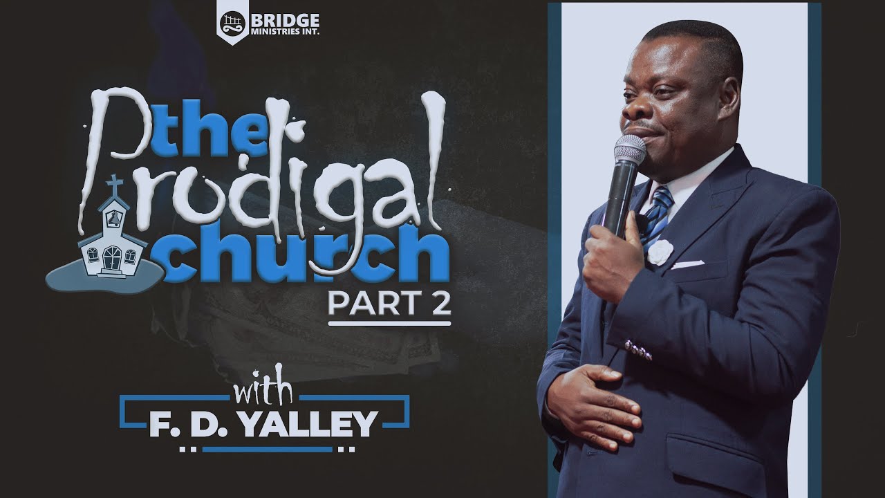 The Prodigal Church. Part 2 | Rev. FD Yalley - YouTube