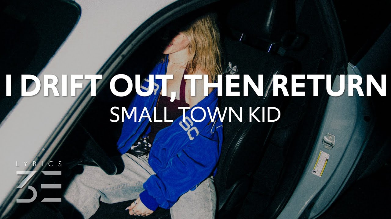 Small Town Kid - I Drift Out, Then Return (Lyrics) - YouTube