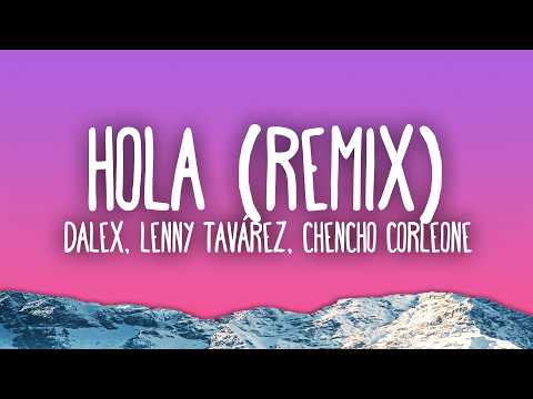 Dalex, Lenny Tavárez & Chencho Corleone - Hola (Remix)