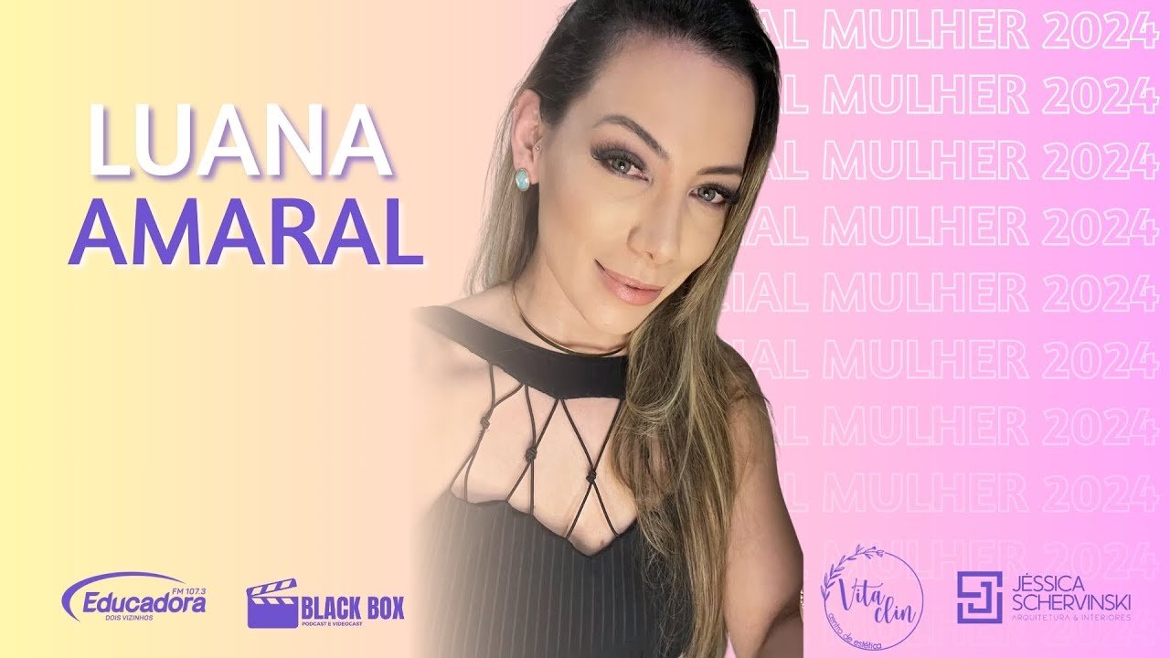 Especial Mulher 2024 - Luana Amaral - YouTube