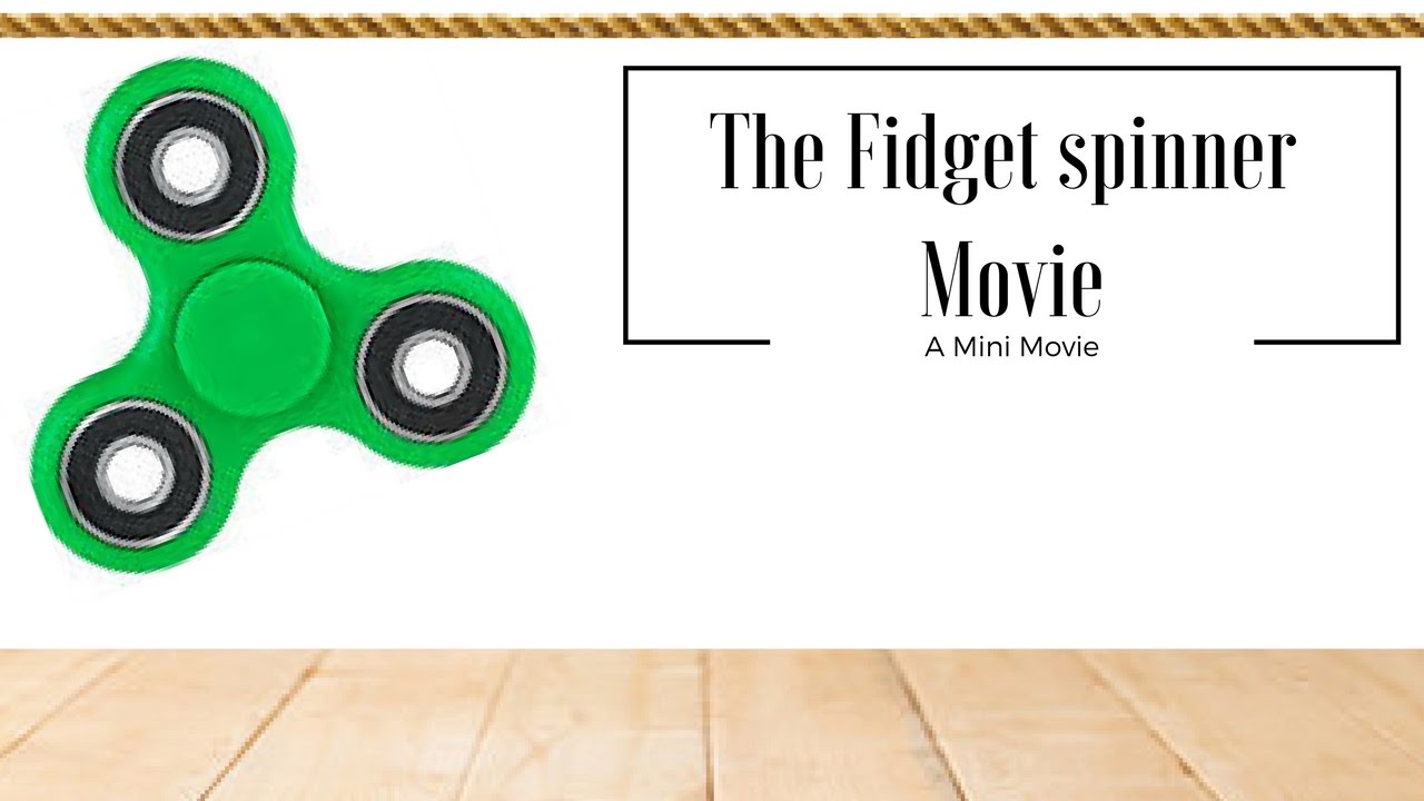 The Fidget Spinner Movie - YouTube