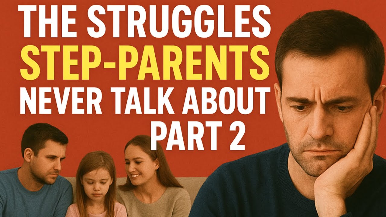 The STRUGGLES STEP-PARENTS Never Talk About Part 2. 2025 - YouTube