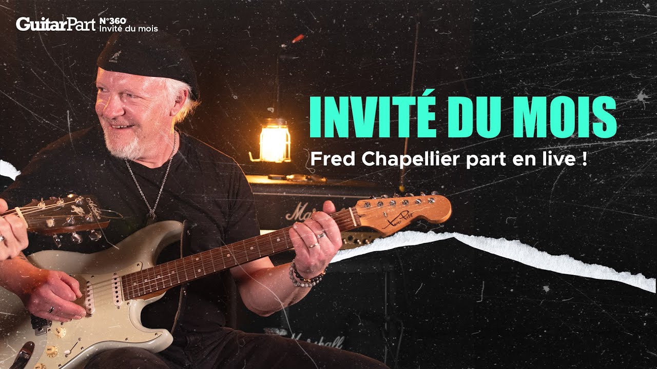 Invité du mois - Fred Chapellier part en live ! – Guitar Part 360 - YouTube
