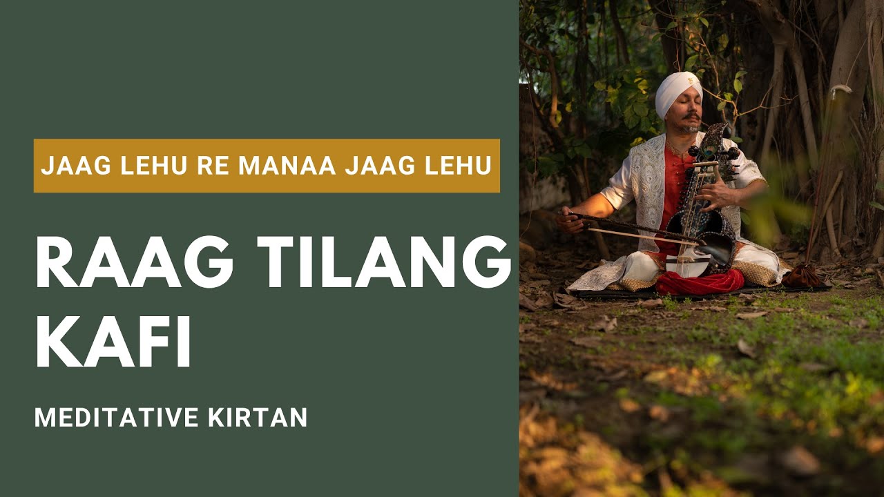 RAAG KIRTAN | Raag Tilang Kafi - Jaag Lehu Re Manaa Jaag Lehu - YouTube