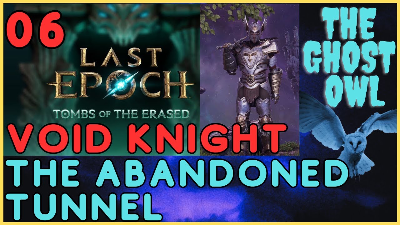 Last Epoch Tombs Of The Erased Void Knight Part 6 The Abandoned Tunnel - YouTube