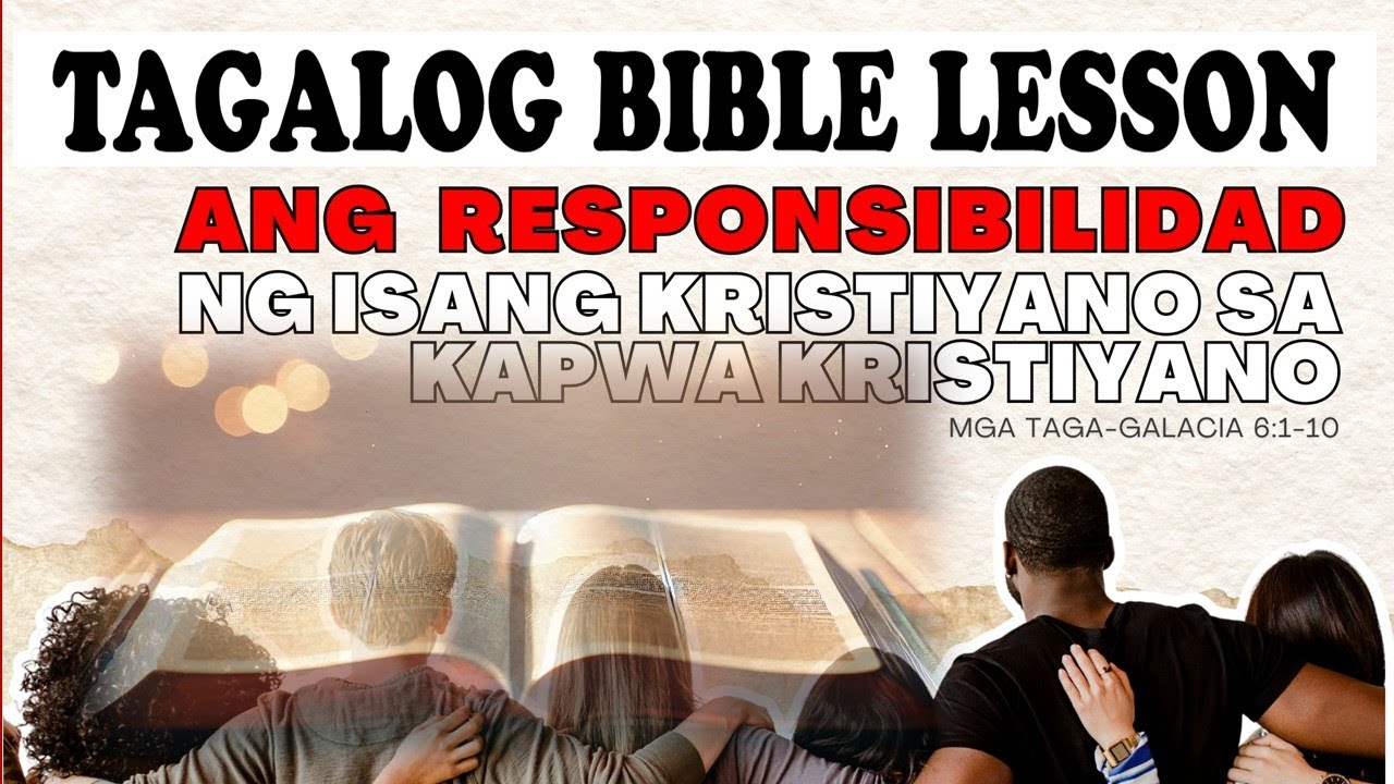 Responsibilidad ng Isang Kristiyano sa Kapwa Kristiyano - Galacia 6:1 ...