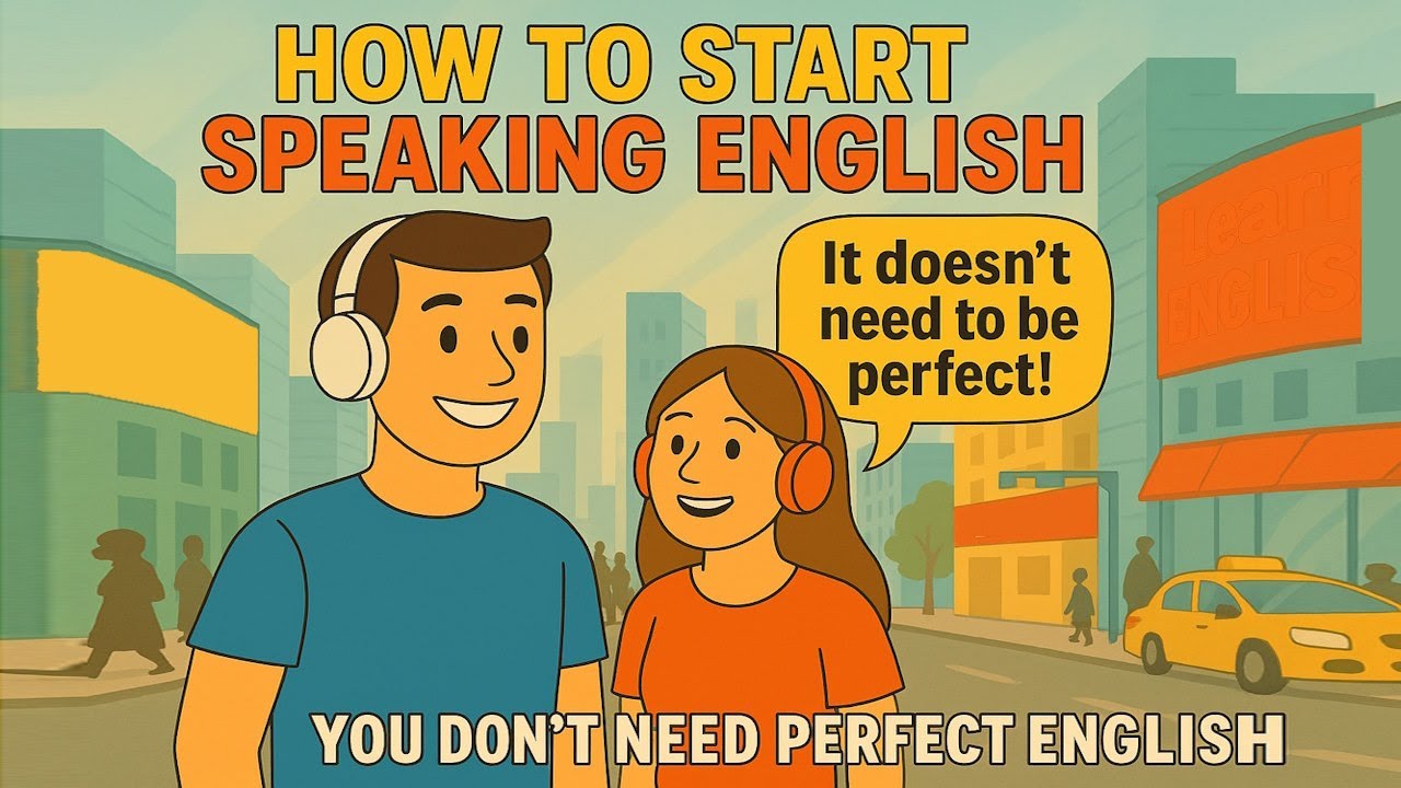 How To Start Speaking English || You Don't Need Perfect English || Stop ...
