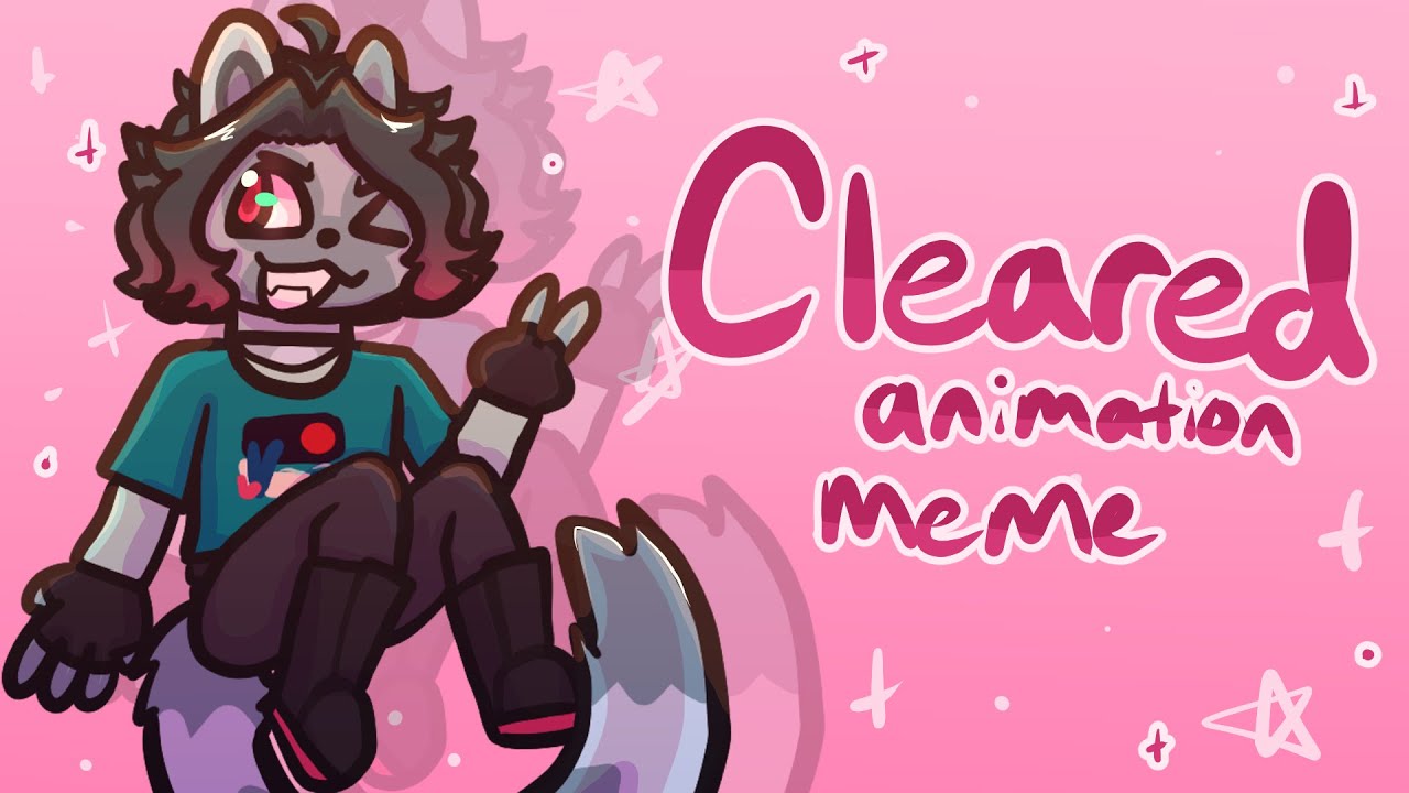 CLEARED // ANIMATION MEME - YouTube