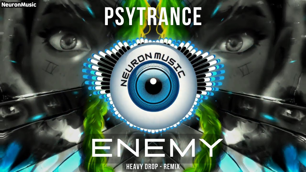 PSYTRANCE • Imagine Dragons - Enemy (Heavy Drop Remix) - YouTube