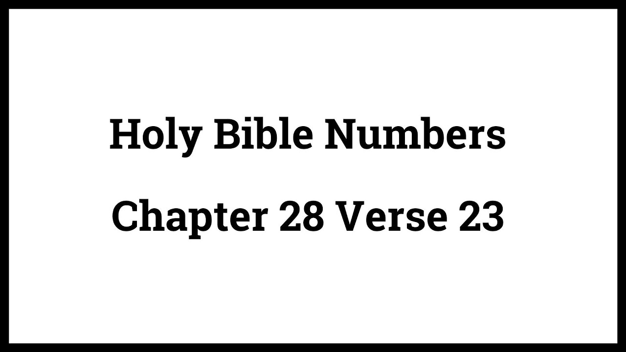 Holy Bible Numbers Chapter 28 Verse 23 - YouTube