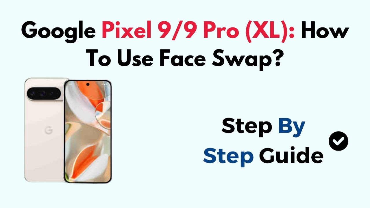 Google Pixel 9/9 Pro (XL): How To Use Face Swap? - YouTube
