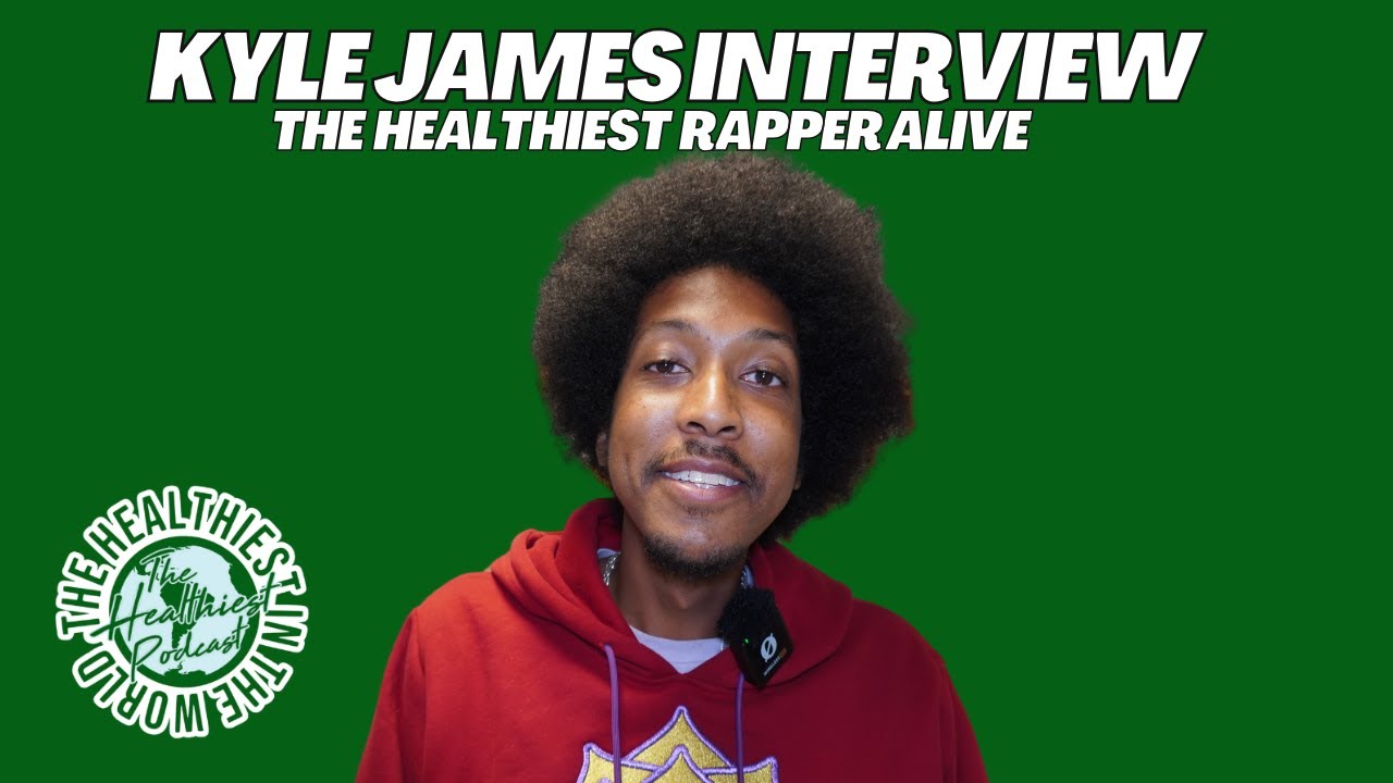 Kyle James Interview - The Healthiest Rapper Alive - YouTube
