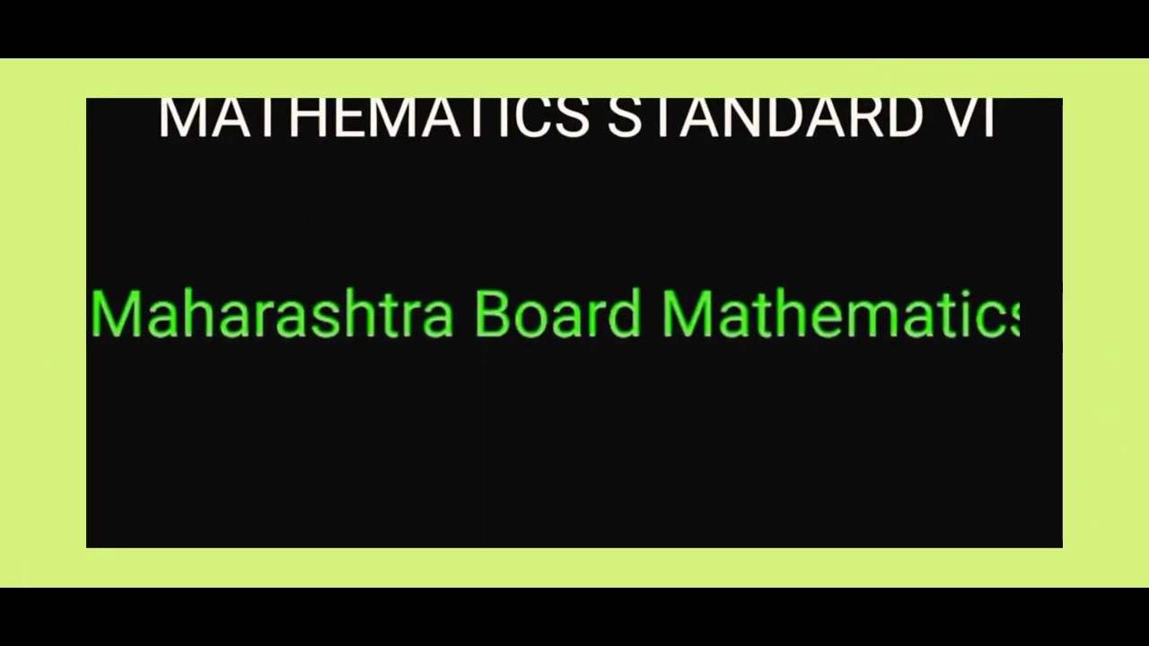MAHARASHTRA BOARD MATHEMATICS :VI STANDARD - YouTube