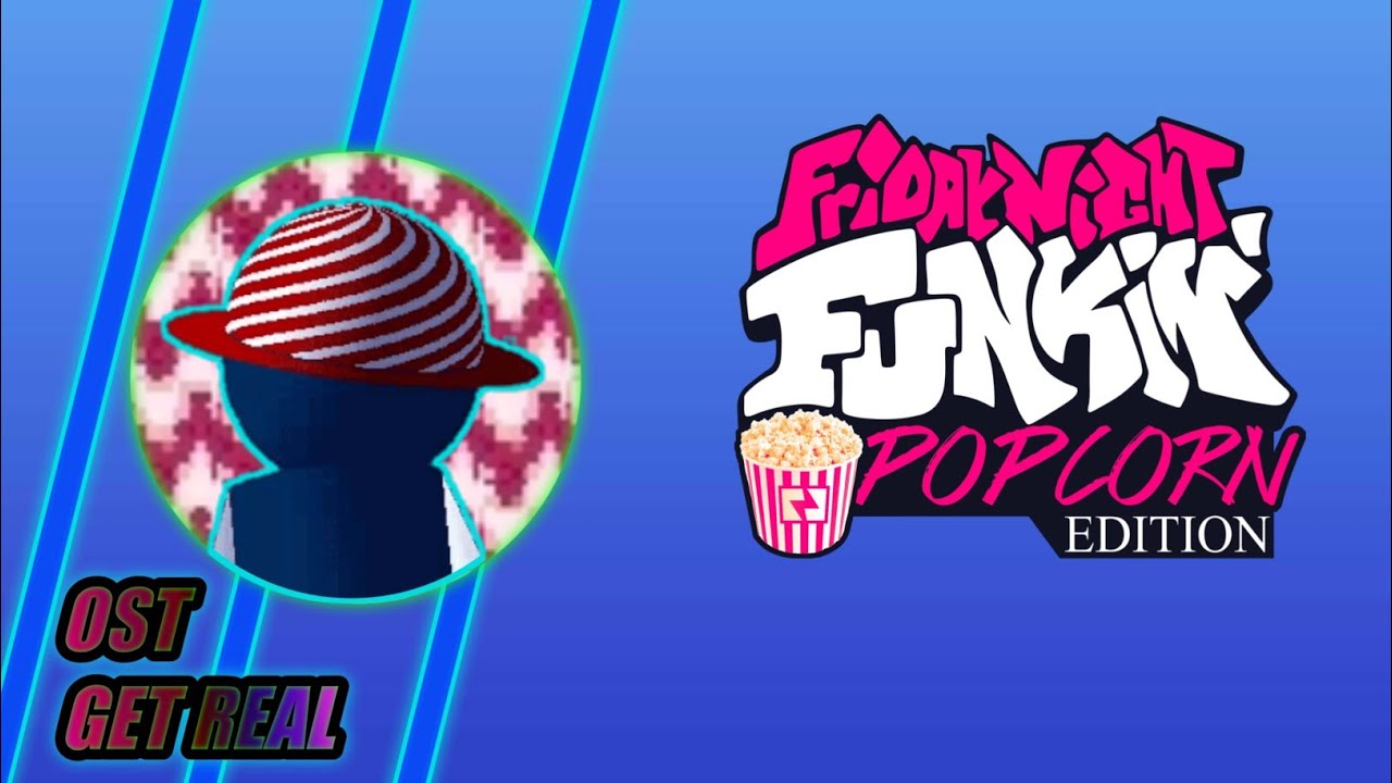 fnf popcorn edition (OST GET REAL) - YouTube