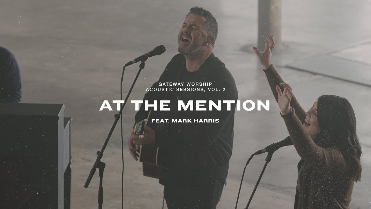 At The Mention | Feat. Mark Harris | Gateway Worship - YouTube