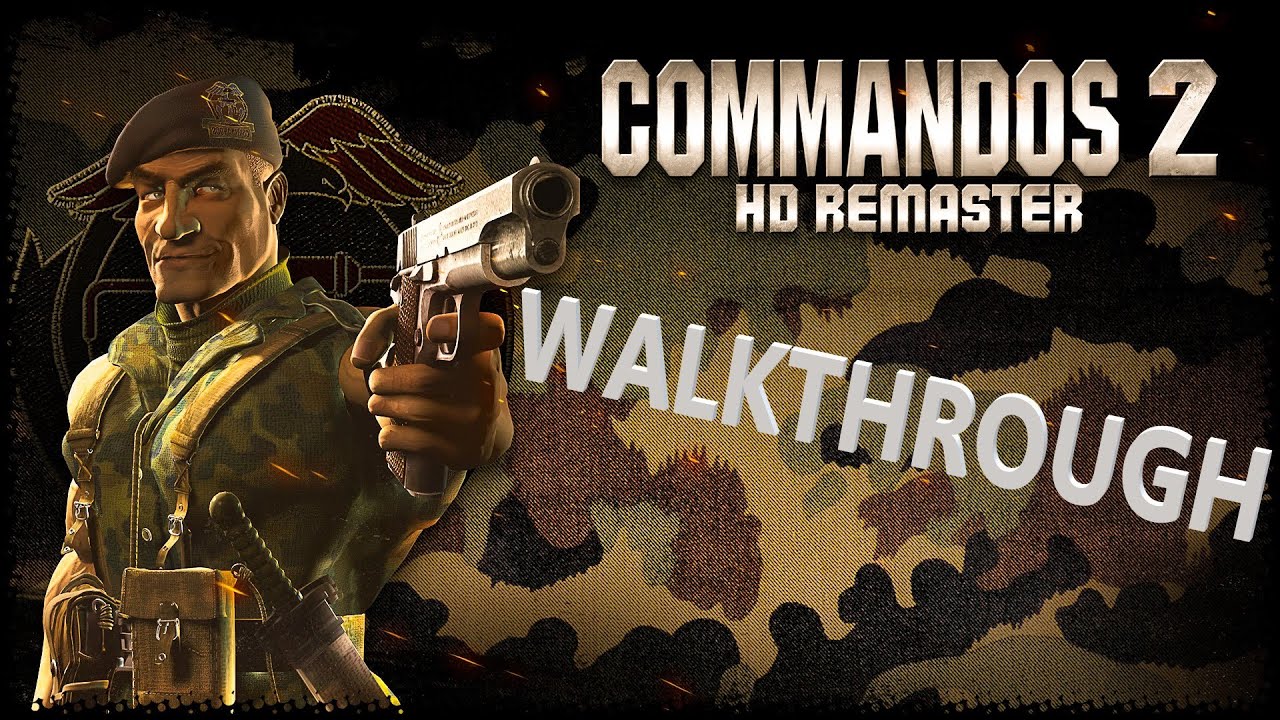 Commandos 2 HD Remaster [2020] - Walkthrough Longplay - Part 6 - YouTube