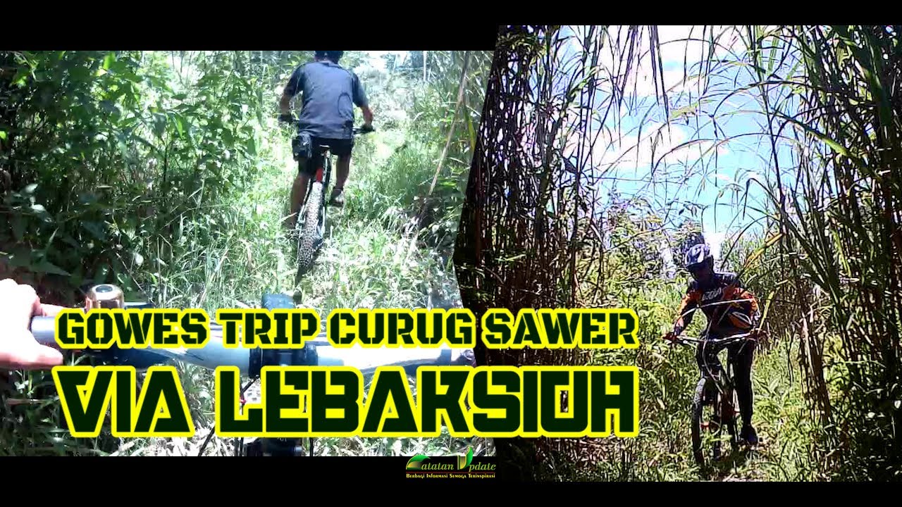 GOWES TRIP CURUG SAWER CINUMPANG VIA LEBAKSIUH - YouTube