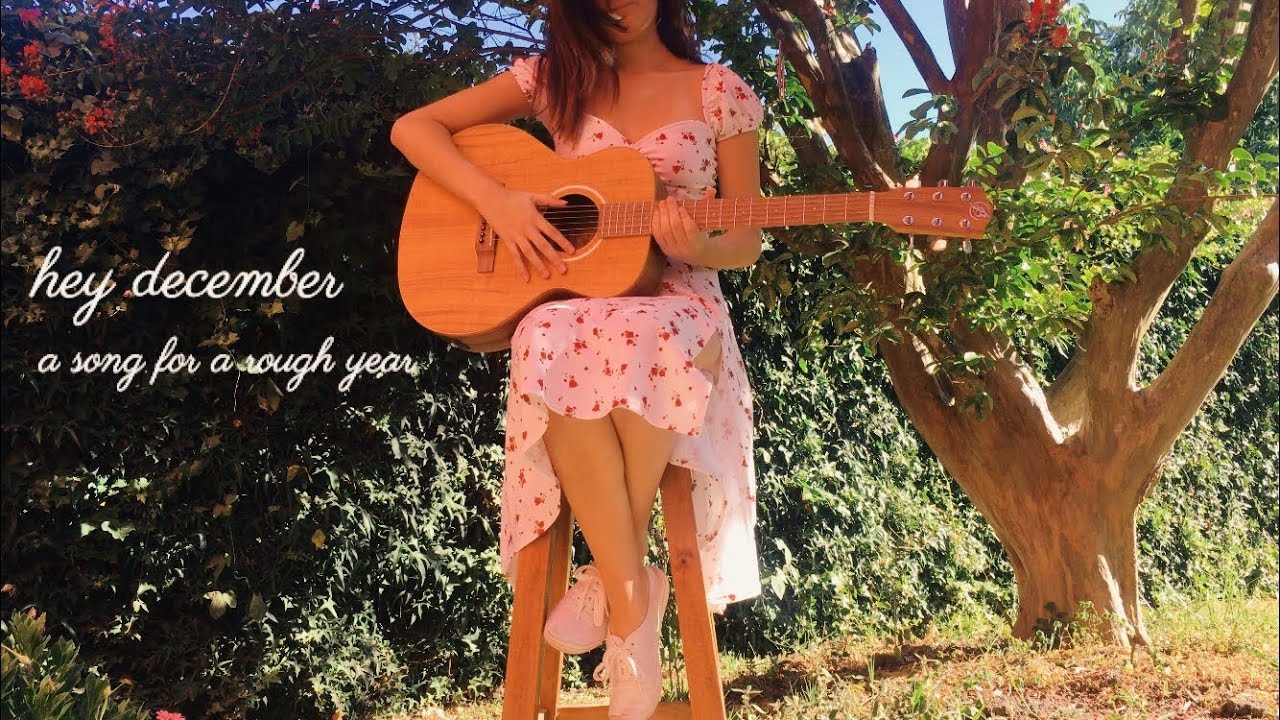 hey december - an original song for a rough year, by Malena Ramonet ...