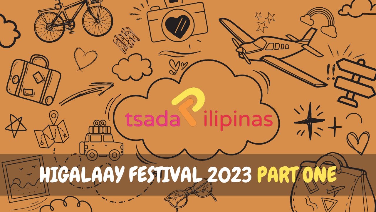 HIGALAAY FESTIVAL 2023!🥳 PART 1 - YouTube