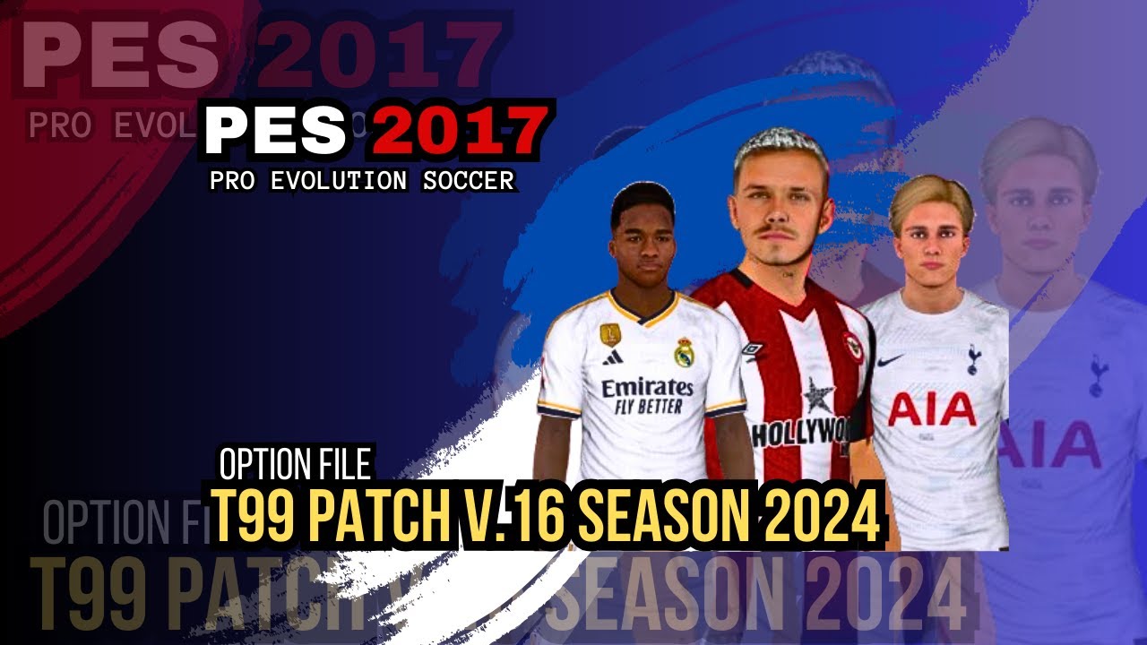 PES 2017 OPTION FILE T99 PATCH V16 SEASON 2024 | PES 2017 INDONESIA ...
