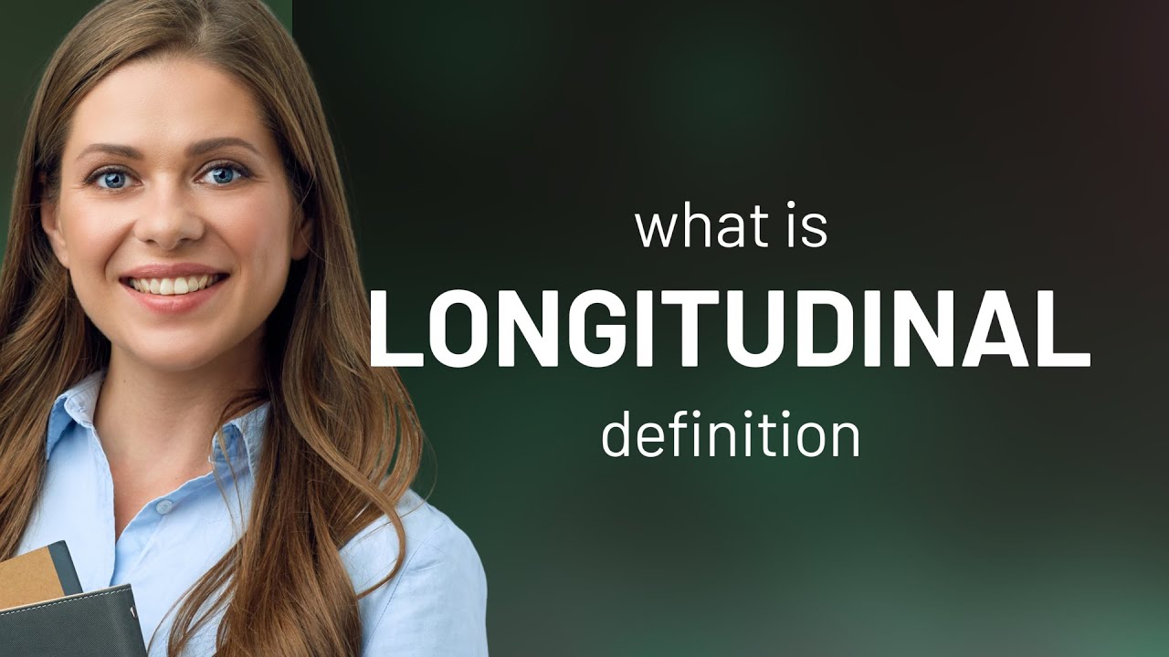 Longitudinal | what is LONGITUDINAL definition - YouTube