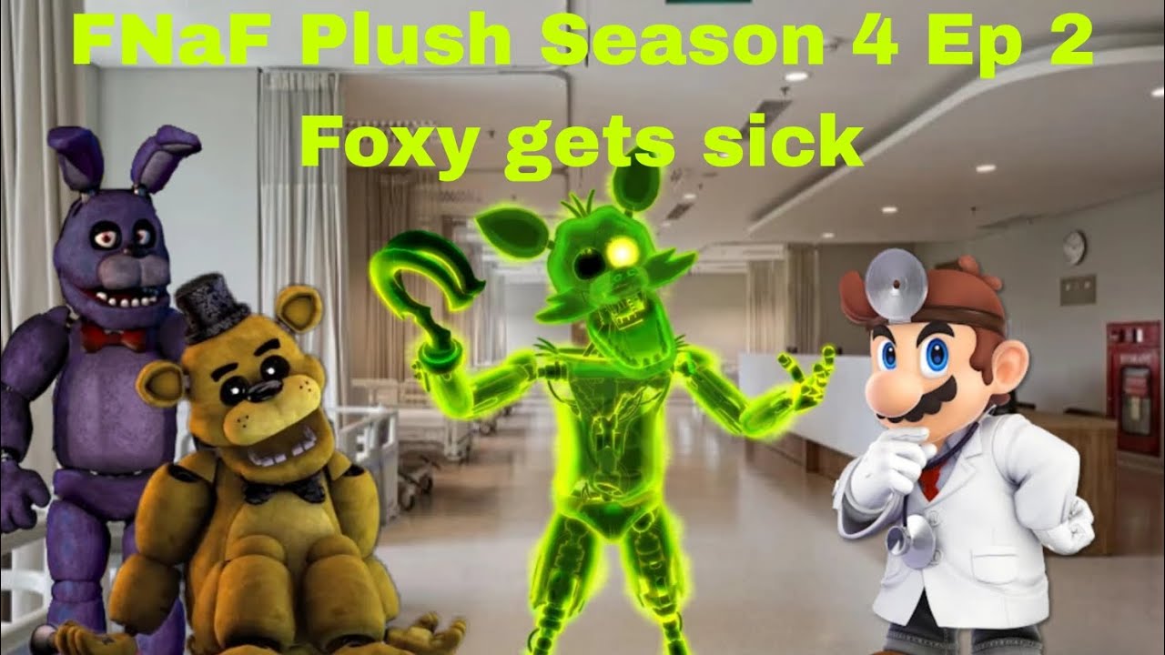 FNaF Plush Season 4 Ep 2 Foxy gets sick - YouTube