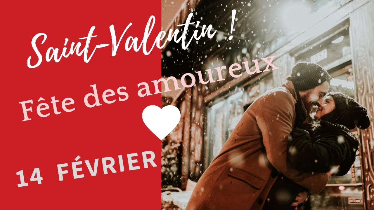 SAINT VALENTIN * FÊTE DES AMOUREUX * 14 Février * L'AMOUR - YouTube