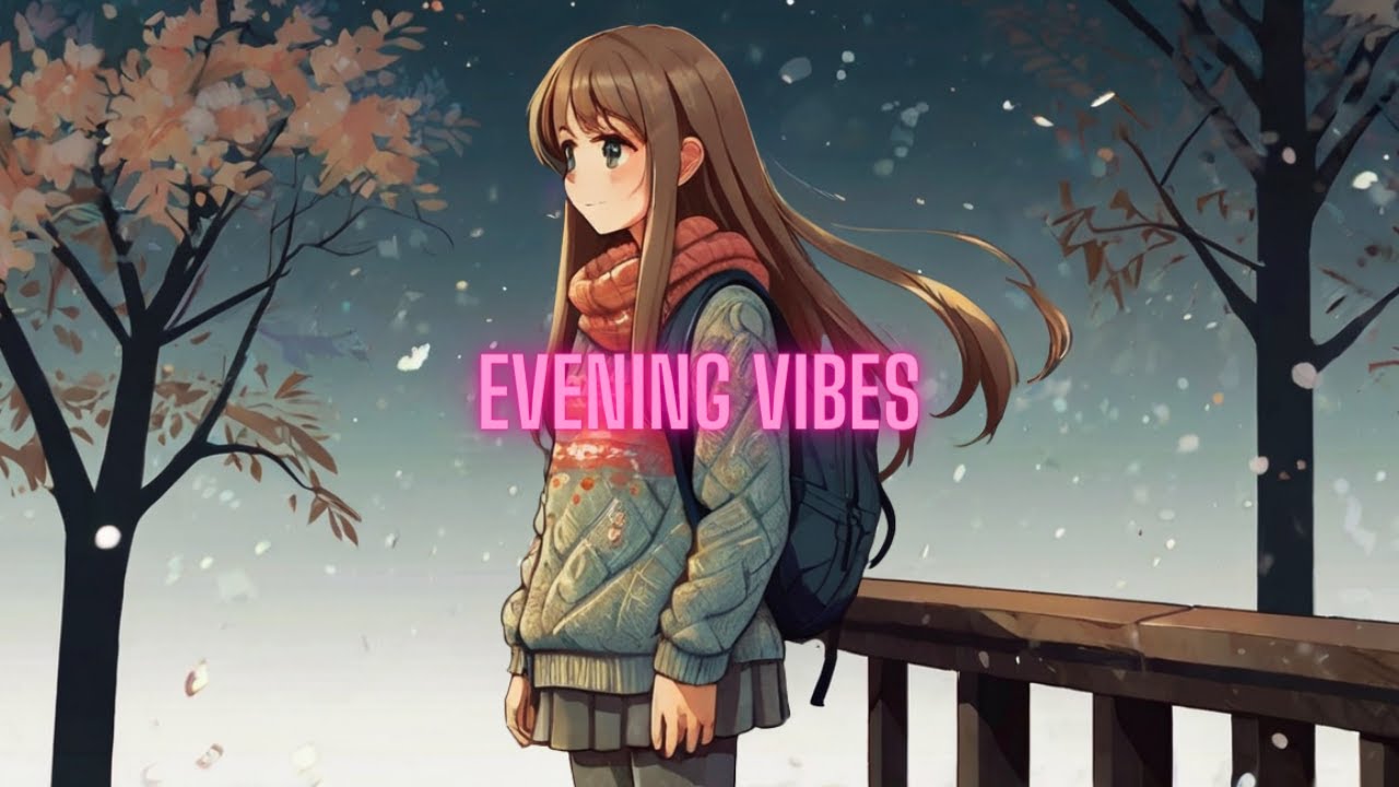 Evening Vibes - Relax - Calm - Slow - YouTube
