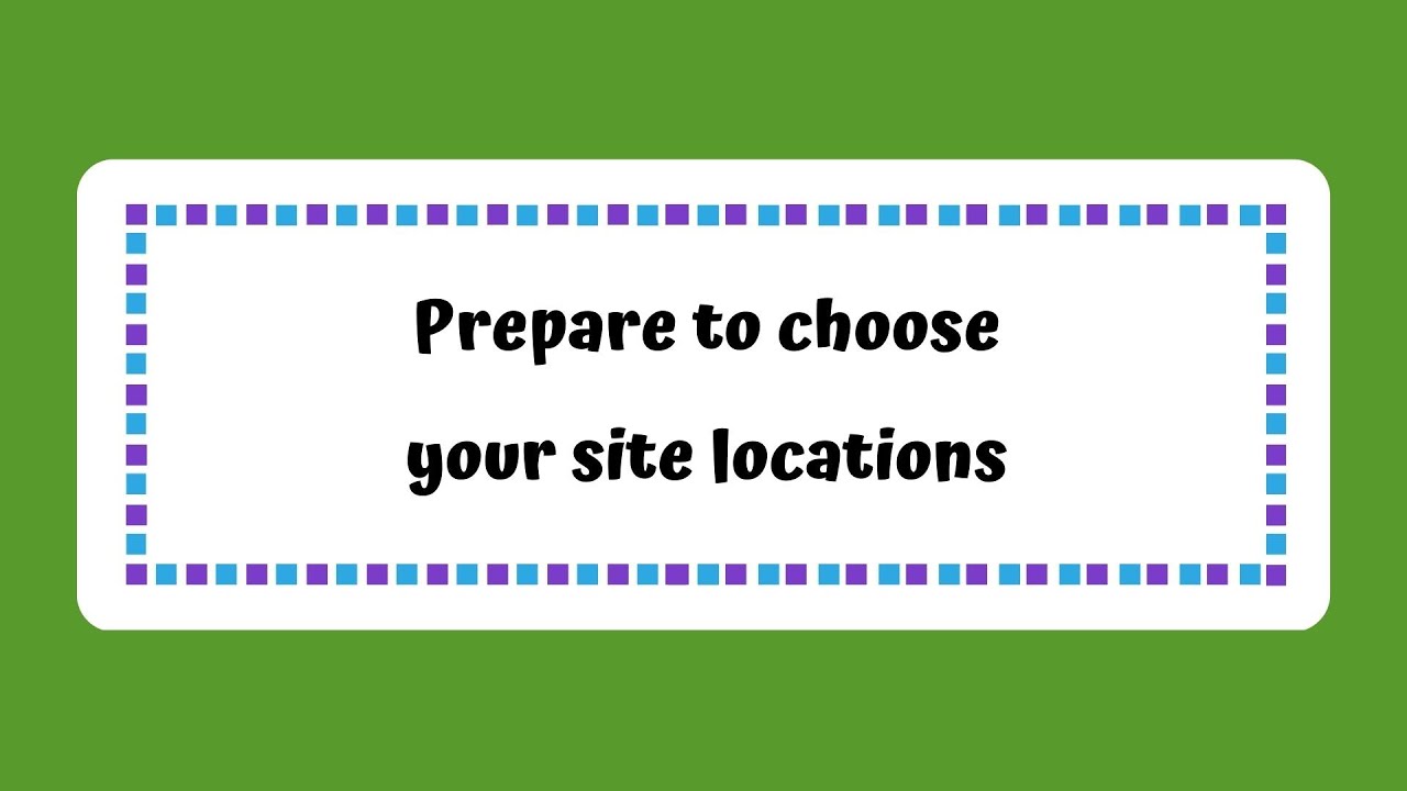 Prepare to Choose Your Site Locations - YouTube