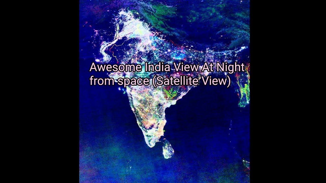 Awesome India at Night | Satellite View from outer space at night ...