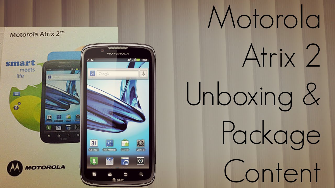 Motorola Atrix 2 Android Smart Phone Unboxing & Package Content ...