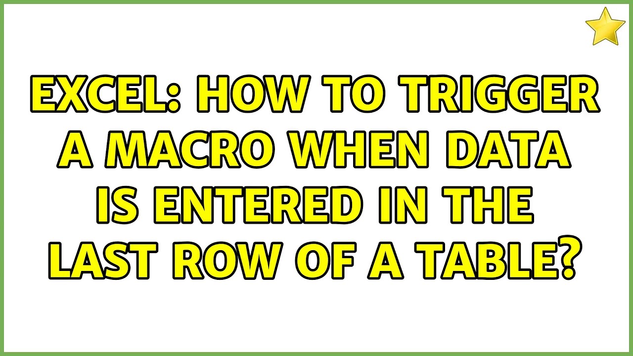 Excel How To Trigger A Macro When Data Is Entered In The Last Row Of A Excel How To Trigger A Macro When Data Is Entered In The Last Row Of A