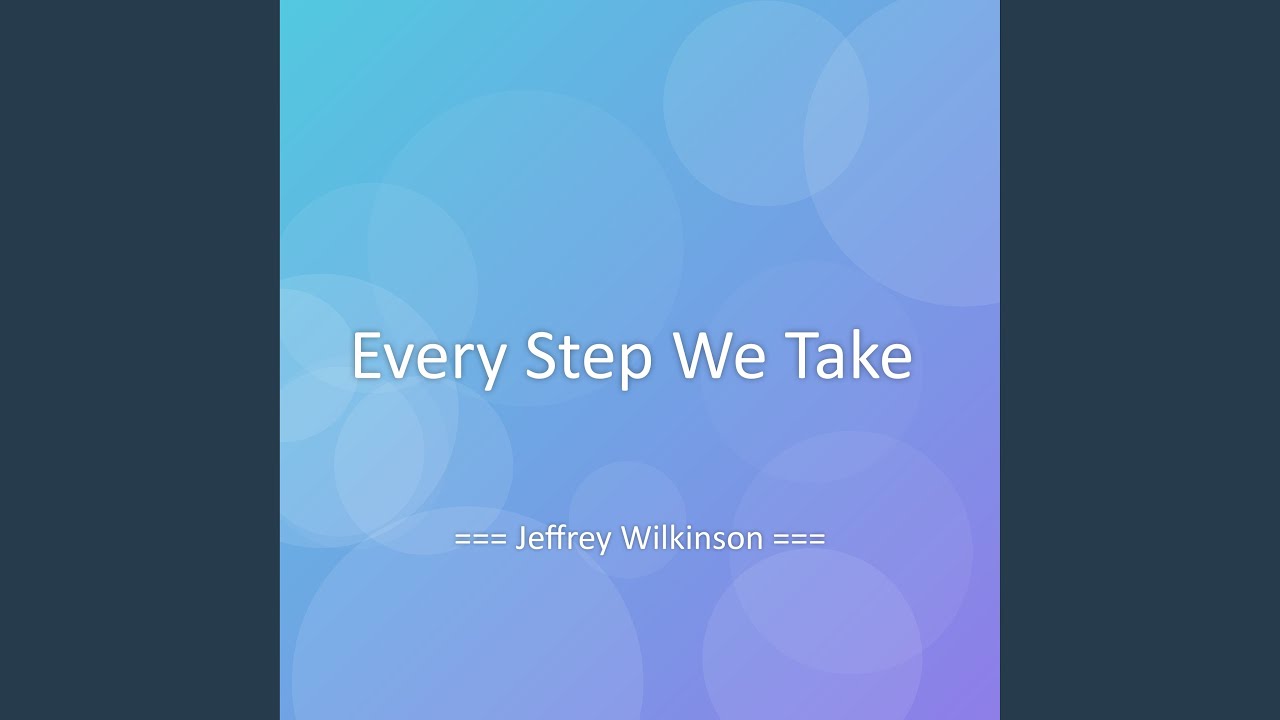 Every Step We Take - YouTube