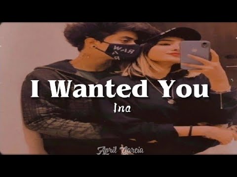 I Wanted You - Ina (Lyrics) - YouTube