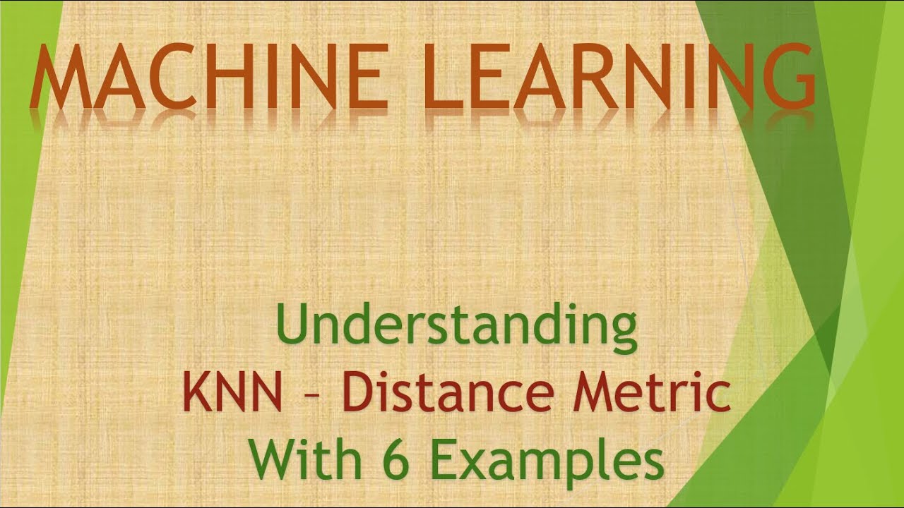 2 K Nearest Neighbor KNN (pt2) : Understanding distance metric With 6 ...
