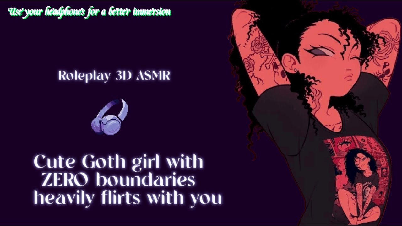 POV ASMR : cute but pushy goth girl with ZERO boundaries tries to hit on you…hard👁️🫦👁️💕 - YouTube