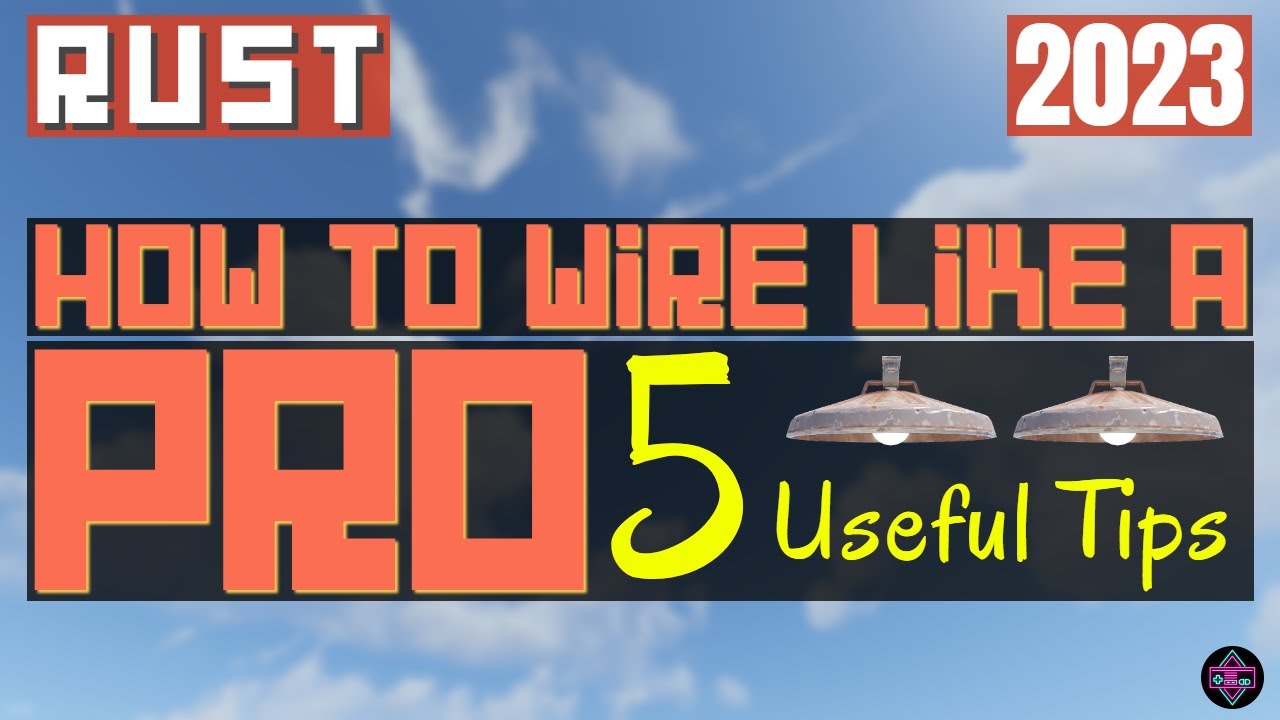 RUST Electrical | How To Wire Like a PRO - 5 Useful Tips - 2023 - YouTube