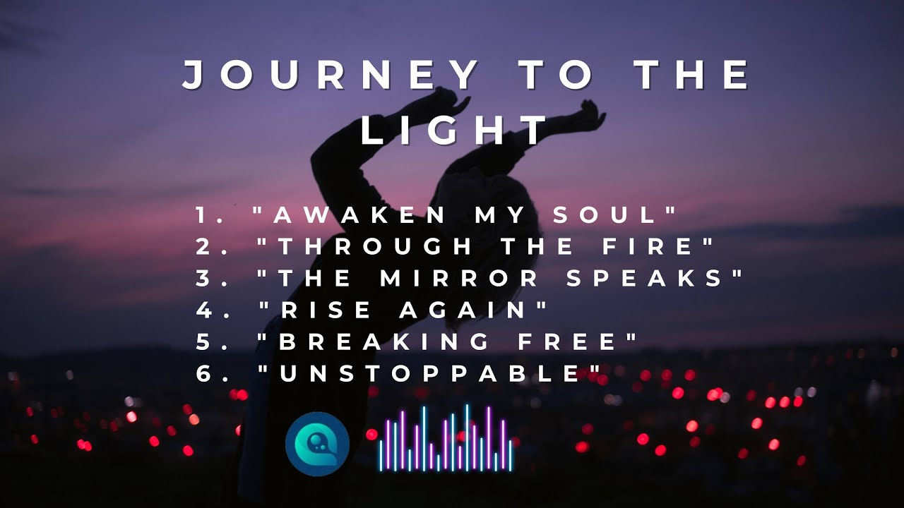 Journey to the Light: Empowering Songs for Transformation and Strength ...