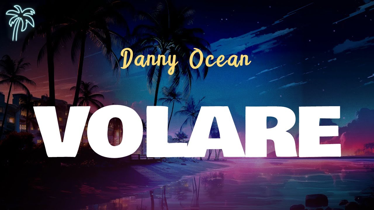 Danny Ocean - VOLARE (Letra Oficial / Official Lyrics) - YouTube