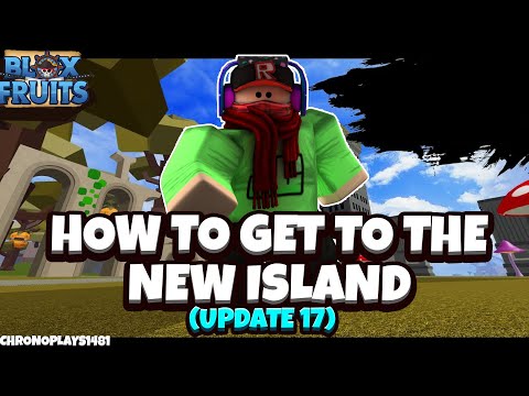 How to get to the NEW Island in Update 17 - Blox Fruits Update 17 ...