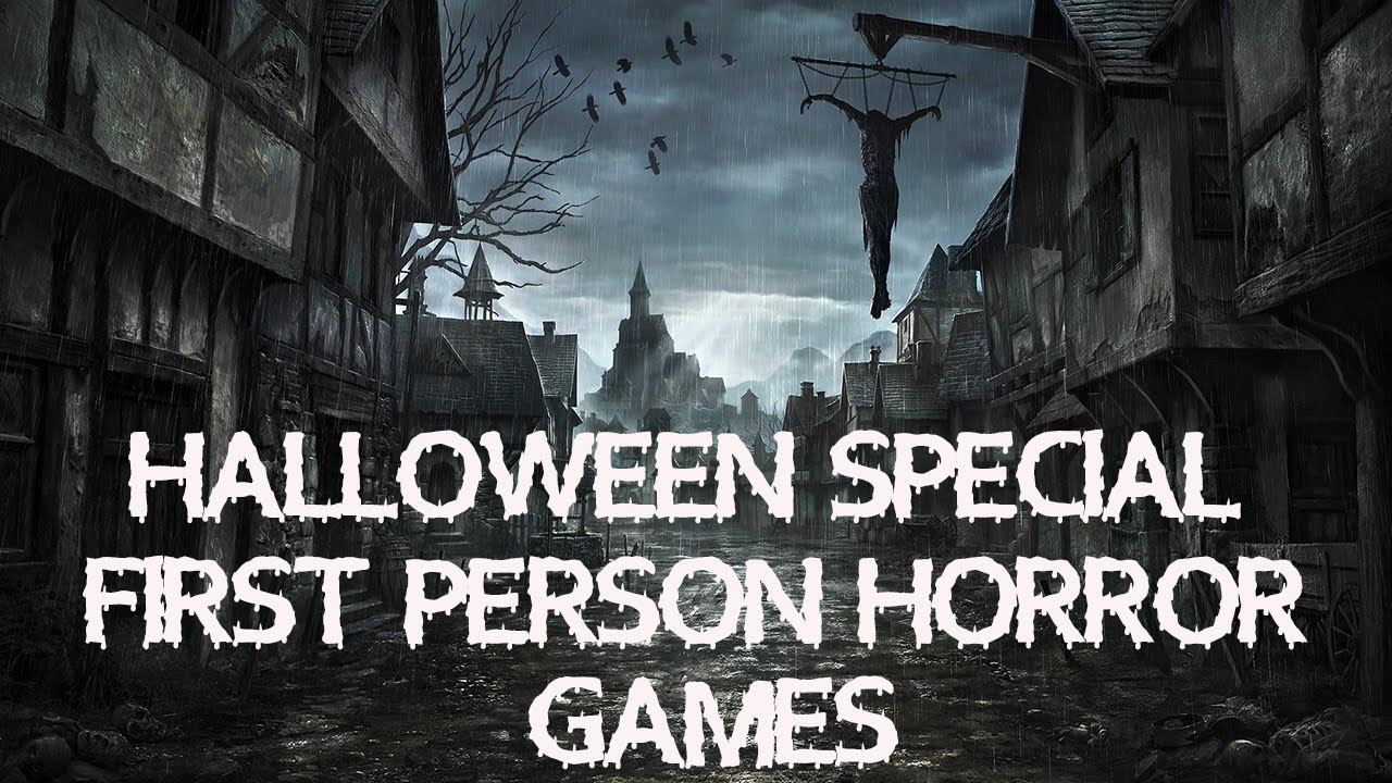 Halloween Special - My Top First Person Horror Games - YouTube